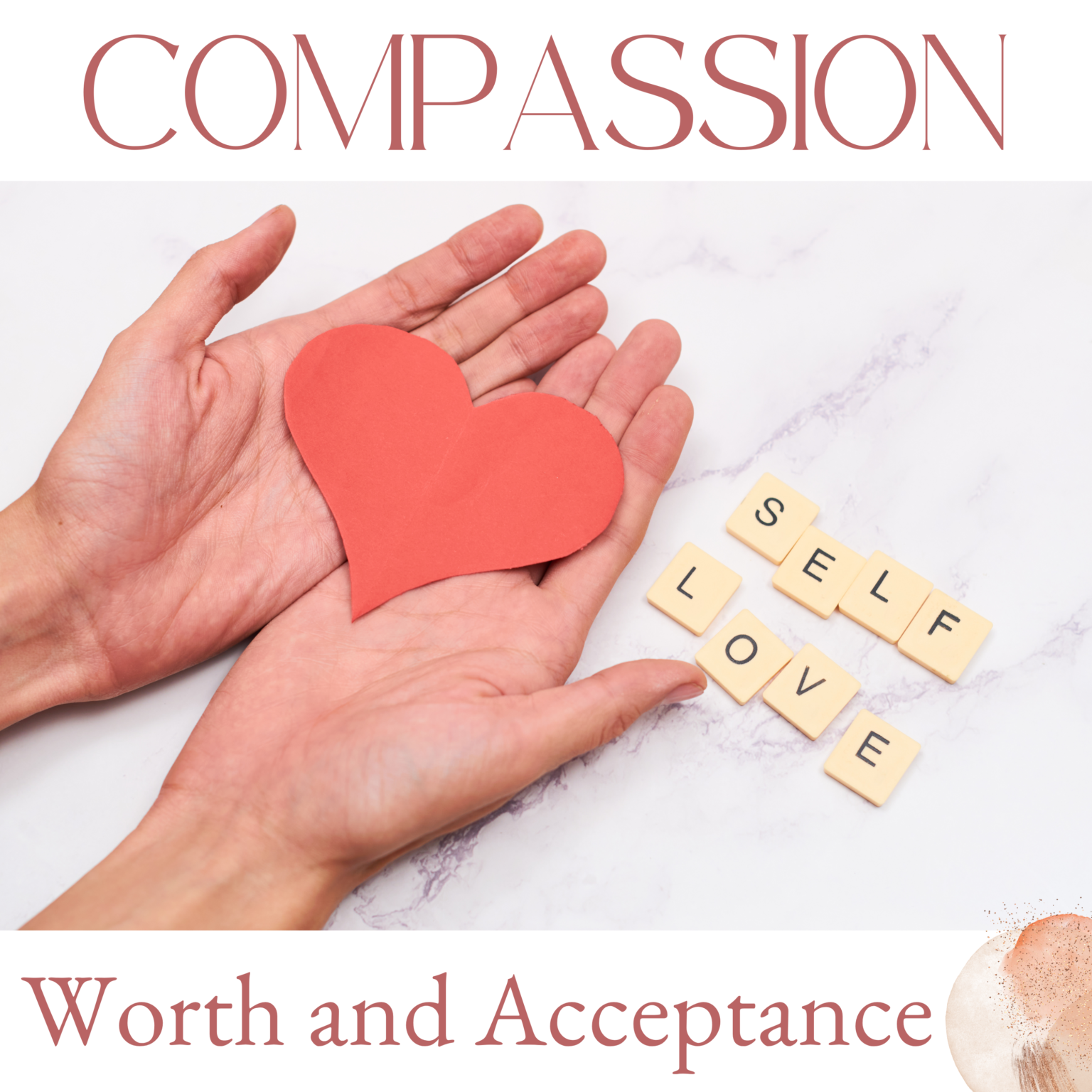 The Garden of Self-Love: Nurturing Compassion, Worth, and Acceptance